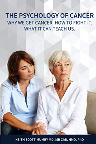 The Psychology of Cancer: Why we get cancer. How to fight it. What it ...