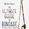 Amazon.com: The Ultimate Guide to Bondage: Creating Intimacy through ...