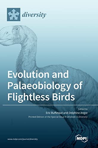Evolution and Palaeobiology of Flightless Birds: Buffetaut, Eric, Angst ...