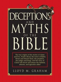 Deceptions & Myths of the Bible: Lloyd M. Graham: 9781435159914: Amazon ...