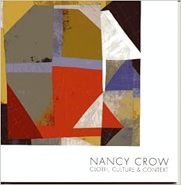 Cloth, Cotton and Context (Quilts In Common): Nancy Crow: 9780981458205 ...
