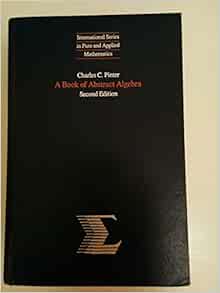 A Book of Abstract Algebra: Pinter, Charles C.: 9780070501386: Amazon ...