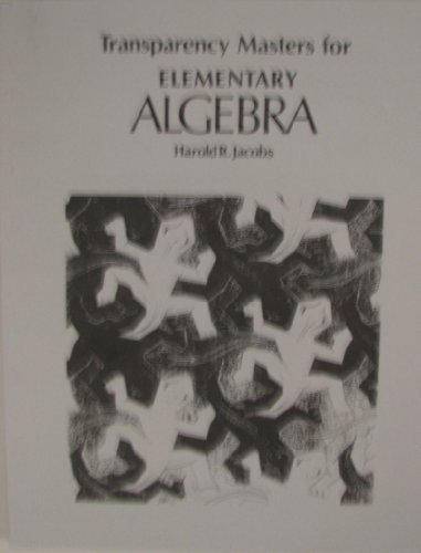 Transparency Masters for Jacobs' Elementary Algebra: Harold R. Jacobs ...