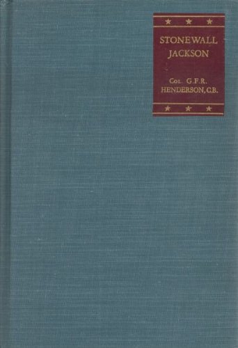 Stonewall Jackson And The American Civil War: Henderson, G. F. R ...