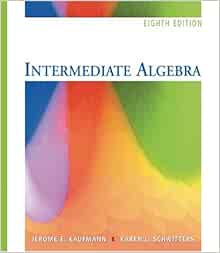Intermediate Algebra: Kaufmann, Jerome E., Schwitters, Karen L ...