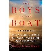 The Boys in the Boat: Nine Americans and Their Epic Quest for Gold at ...