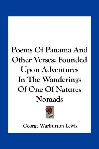 Poems Of Panama And Other Verses: Founded Upon Adventures In The ...