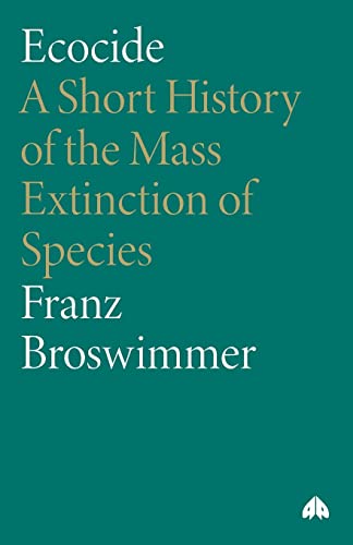 Ecocide: A Short History of the Mass Extinction of Species: Broswimmer ...