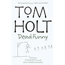 Amazon.com: Dead Funny: Tom Holt (9781841490250): Tom Holt: Books