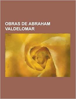 Obras de Abraham Valdelomar: Cuentos de Abraham Valdelomar, El ...