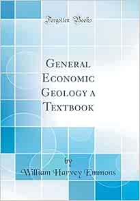 General Economic Geology a Textbook (Classic Reprint): Emmons, William ...