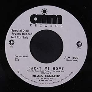 THELMA CAMACHO - carry me home / i came along way to be with you ...