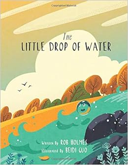 The Little Drop of Water (The The Little Drop of Water: A Beautiful and ...
