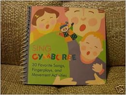 Sing Gymboree (30 Favorite Songs, Fingerplays, and Movement Activities ...