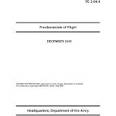 TC 3-04.4 Fundamentals of Flight: U.S. Army: 9798847241526: Amazon.com ...
