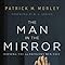 The Man in the Mirror: Solving the 24 Problems Men Face: Morley ...