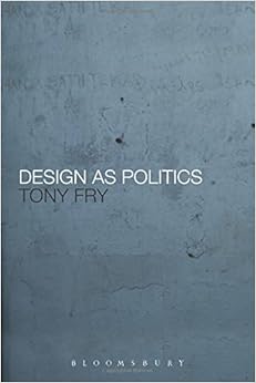 Design as Politics: Tony Fry: 9781847885678: Amazon.com: Books