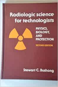 Radiologic science for technologists: Physics, biology, and protection ...