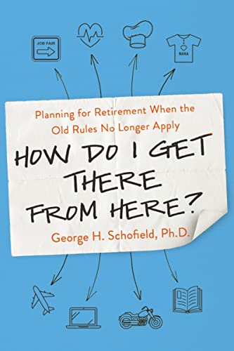 How Do I Get There from Here?: Planning for Retirement When the Old ...