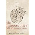 The Interoceptive Mind: From Homeostasis to Awareness: 9780198811930 ...