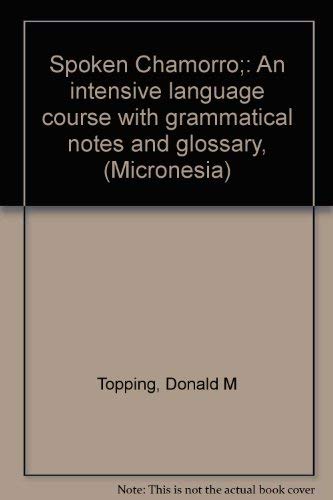 Spoken Chamorro: An Intensive Language Course With Grammatical Notes ...