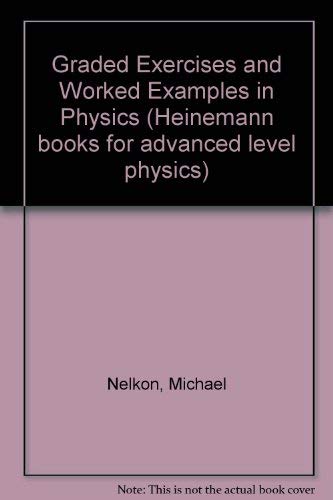Graded Exercises and Worked Examples in Physics: To Advanced Level ...