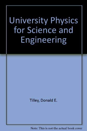 University physics for science and engineering: Tilley Donald E ...