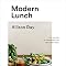 Modern Lunch: "+100 Recipes for Assembling the New Midday Meal: A ...