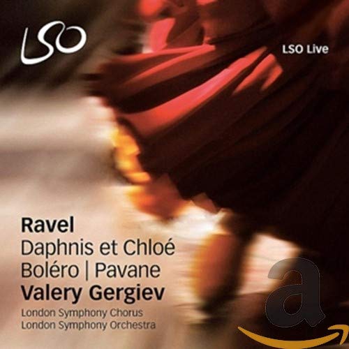 Ravel: Daphnis et Chloé / Boléro / Pavane - Maurice Ravel, Valery Gergiev, London Symphony ...