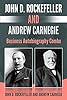John D. Rockefeller and Andrew Carnegie: Business Autobiography Combo ...