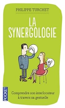 La synergologie : Comprendre son interlocuteur à travers sa gestuelle ...