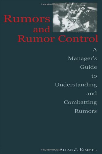 Rumors and Rumor Control: A Manager's Guide to Understanding and ...