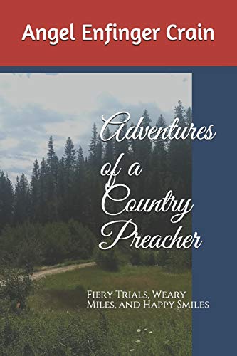 Amazon.com: Adventures of a Country Preacher: Fiery Trials, Weary Miles ...