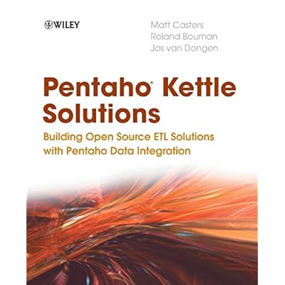 Buy Pentaho Kettle Solutions: Building Open Source ETL Solutions with Pentaho Data Integration ...