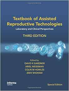 Textbook of Assisted Reproductive Technologies: Laboratory and Clinical ...