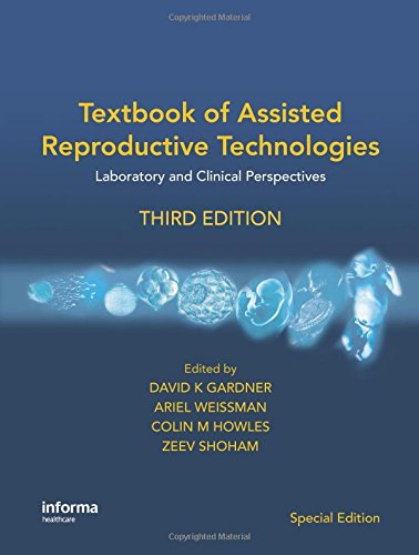 Textbook of Assisted Reproductive Technologies: Laboratory and Clinical ...