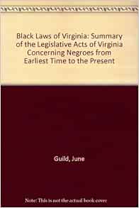 Black laws of Virginia;: A summary of the legislative acts of Virginia ...
