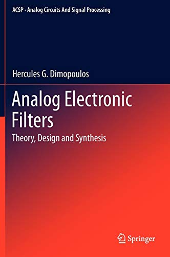 Analog Electronic Filters: Theory, Design and Synthesis (Analog Circuits and Signal Processing ...