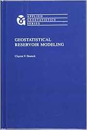 Geostatistical Reservoir Modeling: Clayton V. Deutsch: 9780195138061 ...