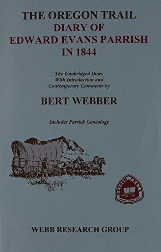 The Oregon Trail: Diary of Rev. Edward Evans Parrish in 1844: Webber ...