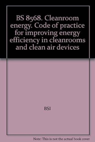 BS 8568. Cleanroom energy. Code of practice for improving energy ...