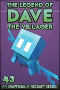 Dave the Villager 43: An Unofficial Minecraft Book (The Legend of Dave ...