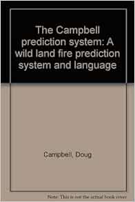 The Campbell prediction system: A wild land fire prediction system and ...