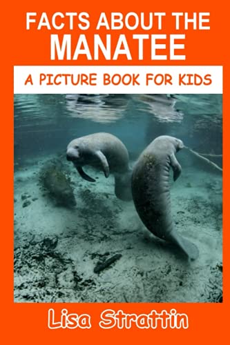 Facts About the Manatee (A Picture Book For Kids): Strattin, Lisa ...