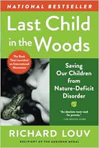 Last Child in the Woods: Saving Our Children From Nature-Deficit ...