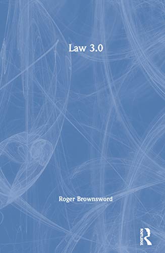 Law 3.0: Rules, Regulation, and Technology: Brownsword, Roger ...