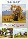 The Painterly Approach: An Artist's Guide To Seeing, Painting And ...
