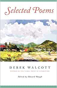 Selected Poems: Walcott, Derek, Baugh, Edward: 9780374531119: Amazon ...
