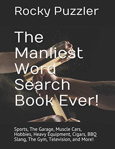 The Manliest Word Search Book Ever!: Sports, The Garage, Muscle Cars ...