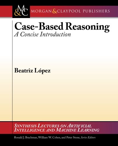 Case Based Reasoning A Concise Introduction Synthesis Lectures On Artificial Intelligence And